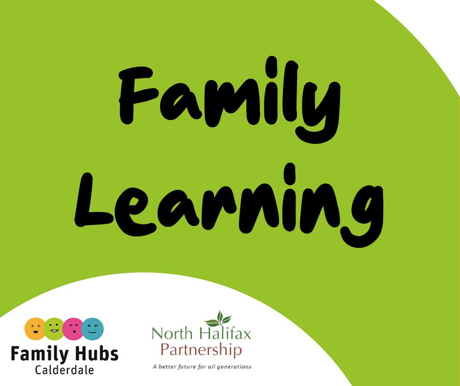 Family Learning Courses and Activities - North Halifax Partnership