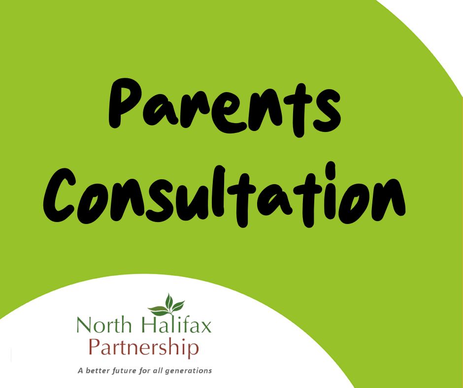 Parents Consultation - North Halifax Partnership